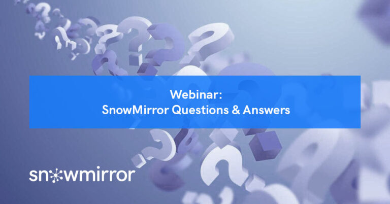 Webinar: SnowMirror Questions & Answers - SnowMirror