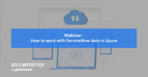 SnowMirror | The Smart Data Replication Tool for ServiceNow