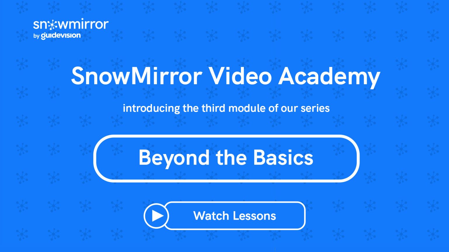 New SnowMirror Academy module: Beyond the Basics - SnowMirror